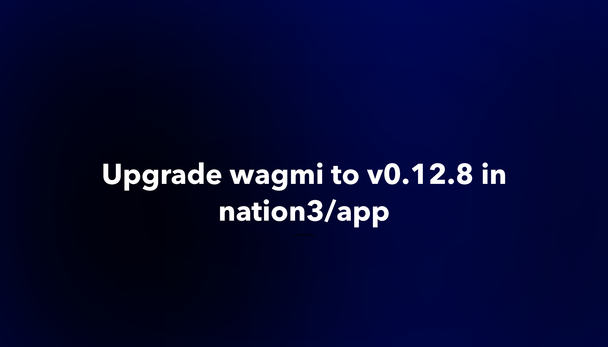 Upgrade wagmi to v0.12.8 in nation3/app | Dework